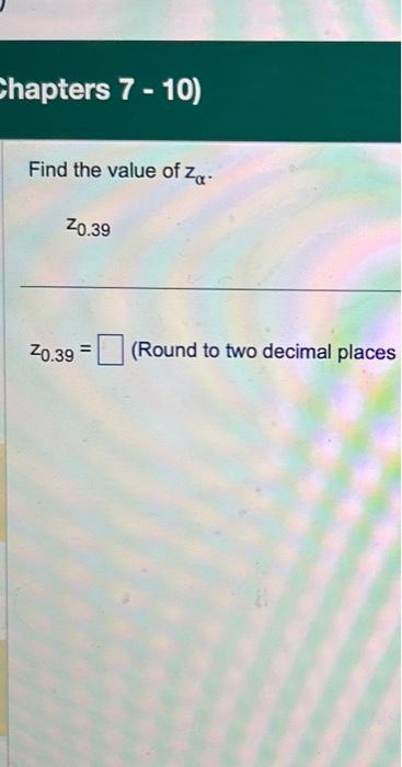 Solved Find the value of zα. z0.39 z0.39= (Round to two | Chegg.com