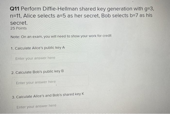 Solved Q11 Perform Diffie-Hellman shared key generation with | Chegg.com