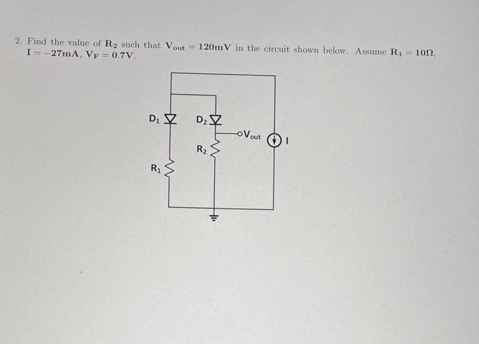 Solved 2. Find the value of R2 such that Vout =120mV in the | Chegg.com