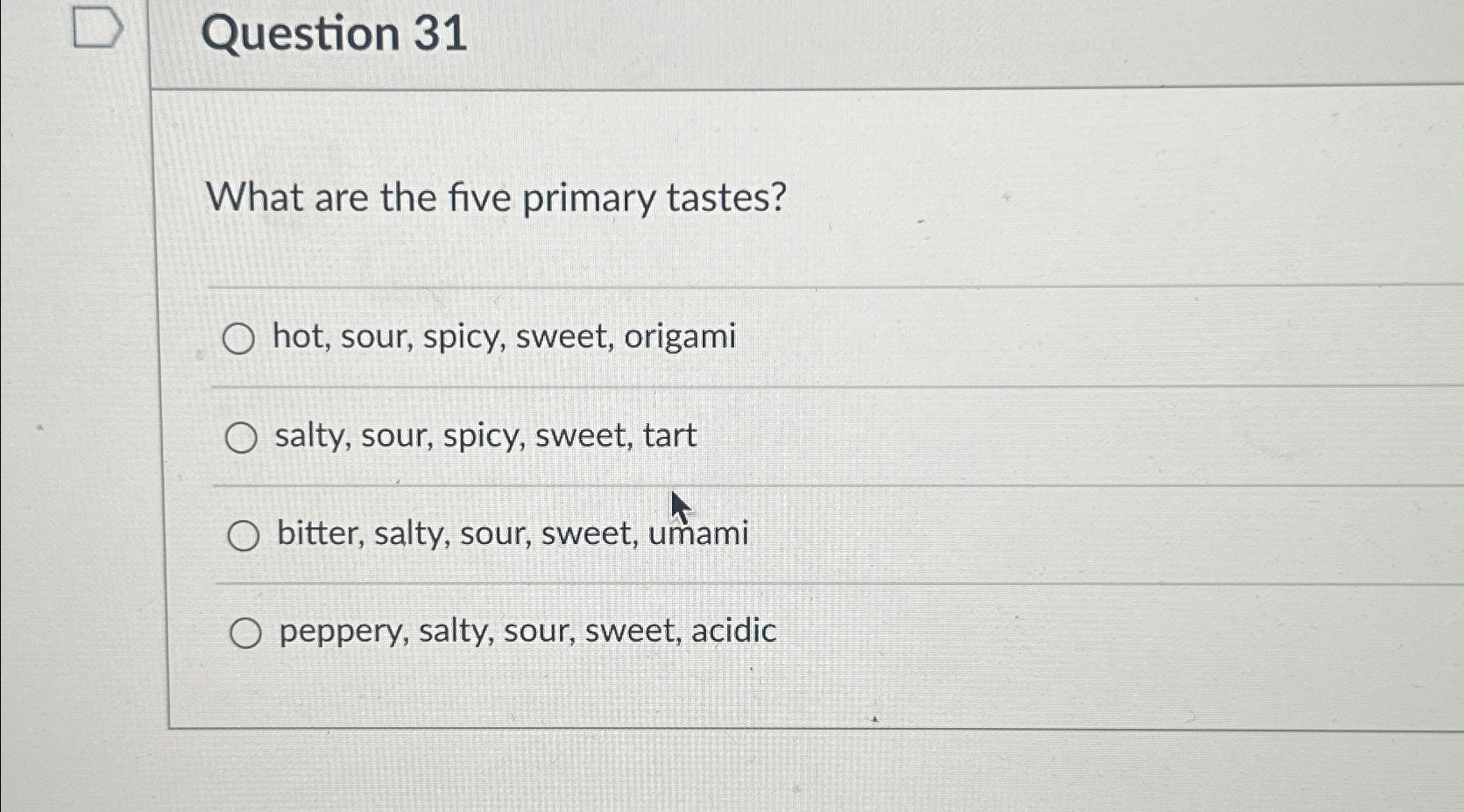 Solved Question 31What are the five primary tastes?hot, | Chegg.com