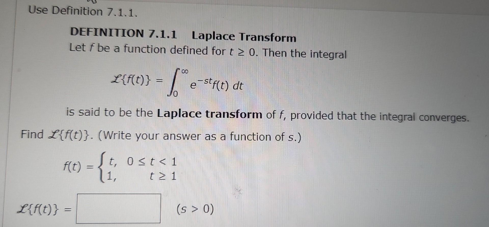 Solved DEFINITION 7.1.1 Laplace Transform Let f be a | Chegg.com