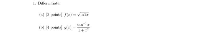 Solved 1. Differentiate. (a) [3 points ]f(x)=ln2x (b) [4 | Chegg.com
