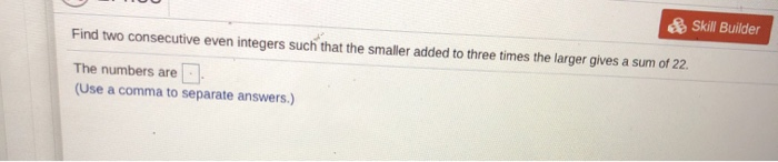 Solved 3 Skill Builder Find two consecutive even integers | Chegg.com