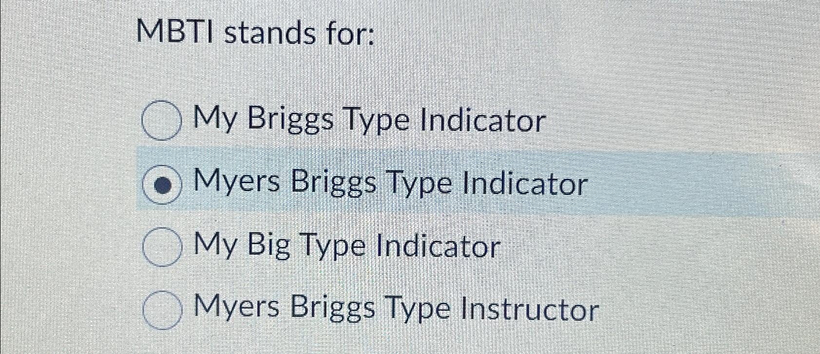 Solved MBTI stands for:My Briggs Type IndicatorMyers Briggs | Chegg.com