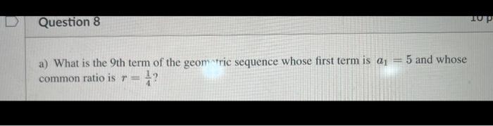 Solved a) What is the 9th term of the geom tric sequence | Chegg.com
