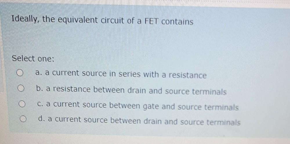 Solved Ideally, the equivalent circuit of a FET contains | Chegg.com