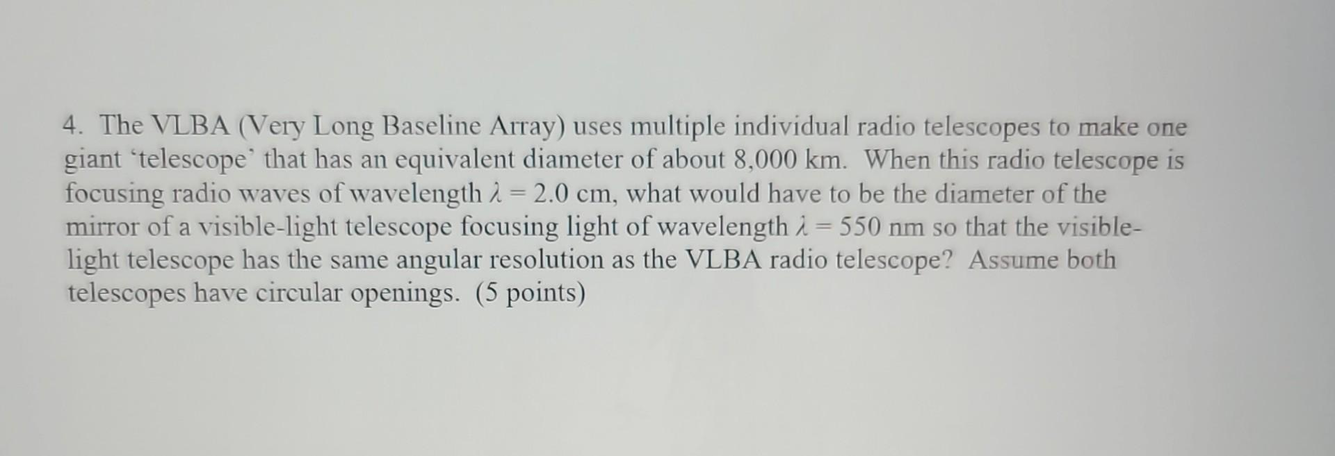Solved 4. The VLBA (Very Long Baseline Array) uses multiple | Chegg.com