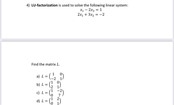 Solved 4) LU-factorization is used to solve the following | Chegg.com
