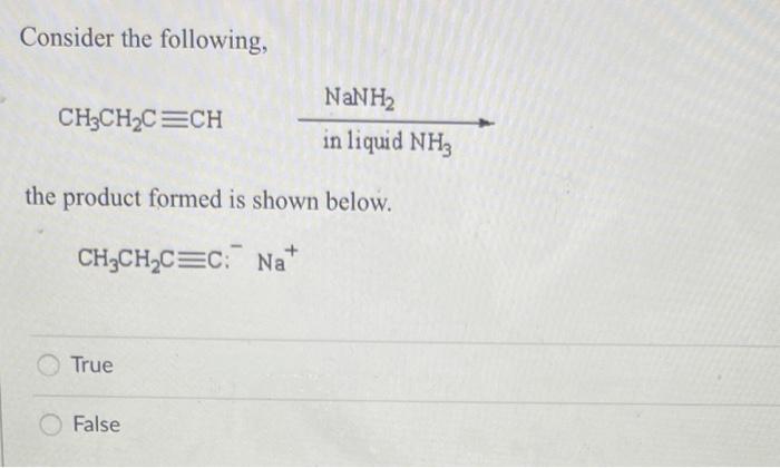 Solved Consider the following, CH3CH2C=CH NaNH2 in liquid | Chegg.com