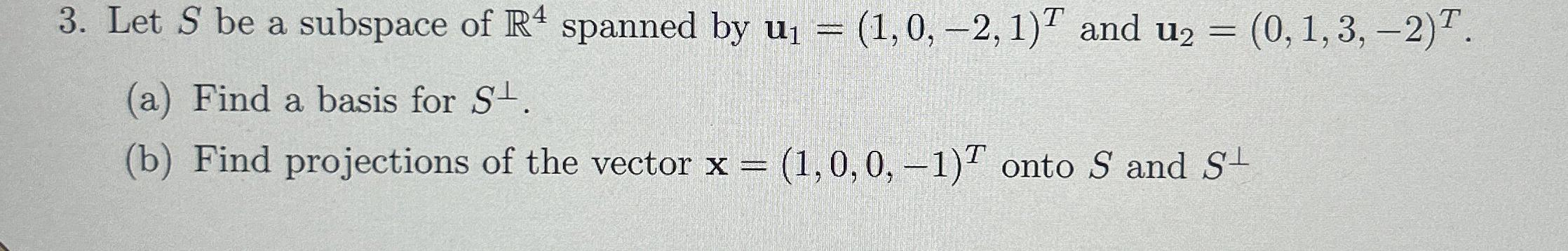 Solved Let S ﻿be a subspace of R4 ﻿spanned by u1=(1,0,-2,1)T | Chegg.com