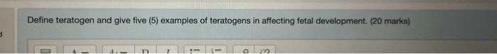 Solved Define teratogen and give five (5) examples of | Chegg.com
