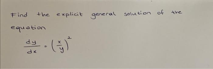 Solved the Find the explicit general solution of equation dy | Chegg.com