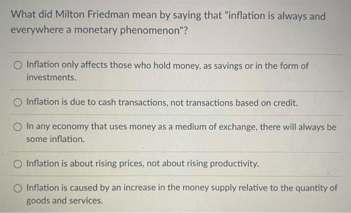 Solved What did Milton Friedman mean by saying that | Chegg.com