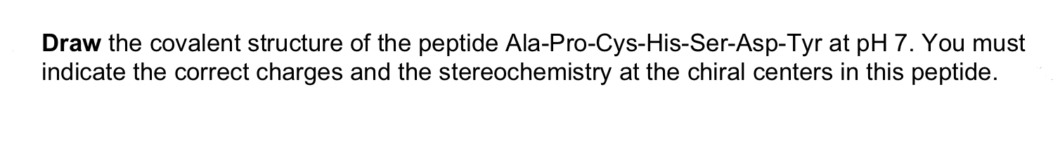 Solved Draw the covalent structure of the peptide | Chegg.com