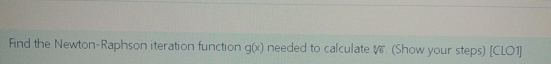 Solved Find the Newton-Raphson iteration function goo) | Chegg.com
