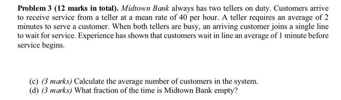 Solved Problem 3 (12 marks in total). Midtown Bank always | Chegg.com