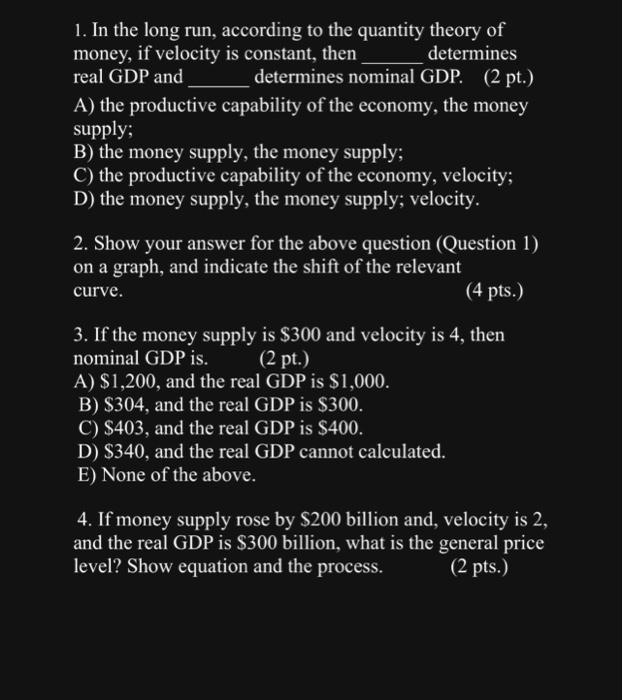 Solved 1. In the long run, according to the quantity theory | Chegg.com