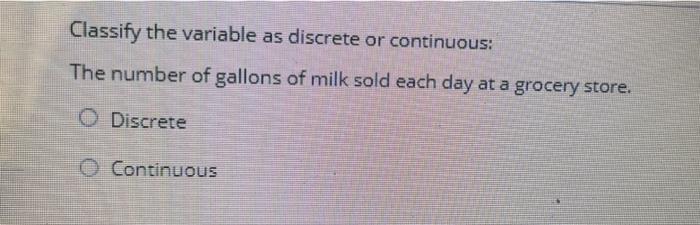 Solved Classify the variable as discrete or continuous: The | Chegg.com