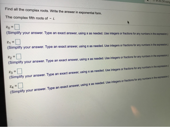 Solved 25 (16 com Find all the complex roots. Write the | Chegg.com
