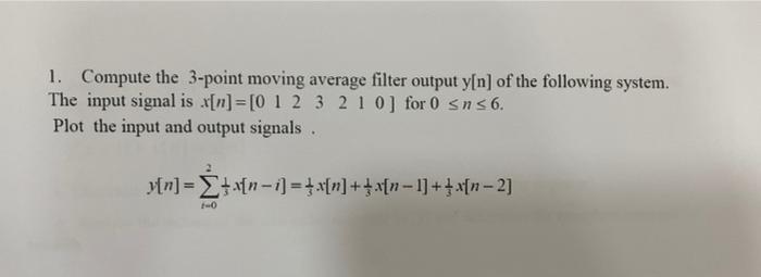 Solved 1. Compute the 3-point moving average filter output | Chegg.com
