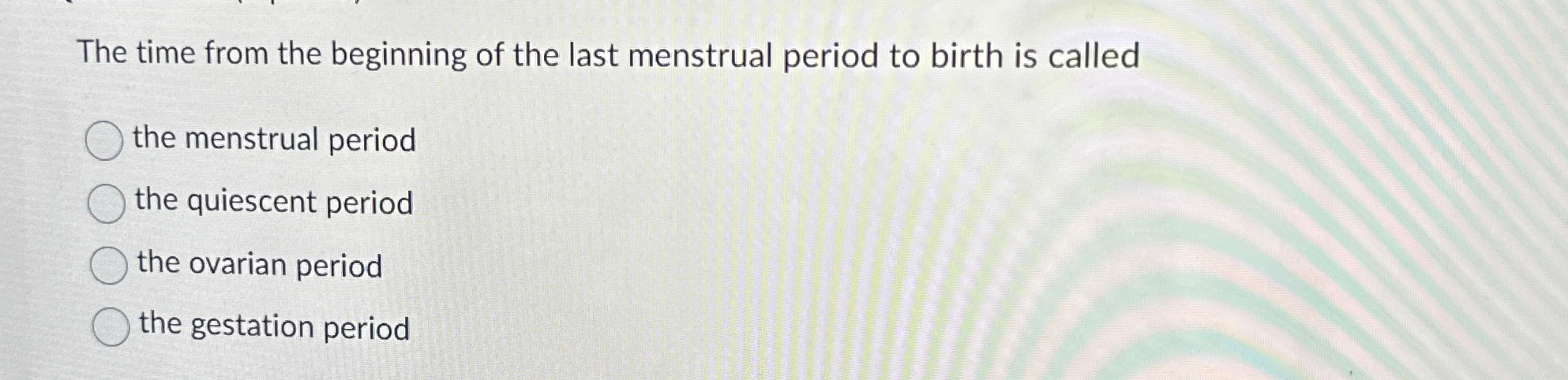 Solved The time from the beginning of the last menstrual | Chegg.com