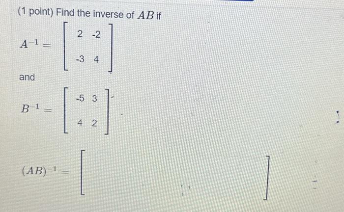 Solved (1 point) Find the inverse of AB if | Chegg.com