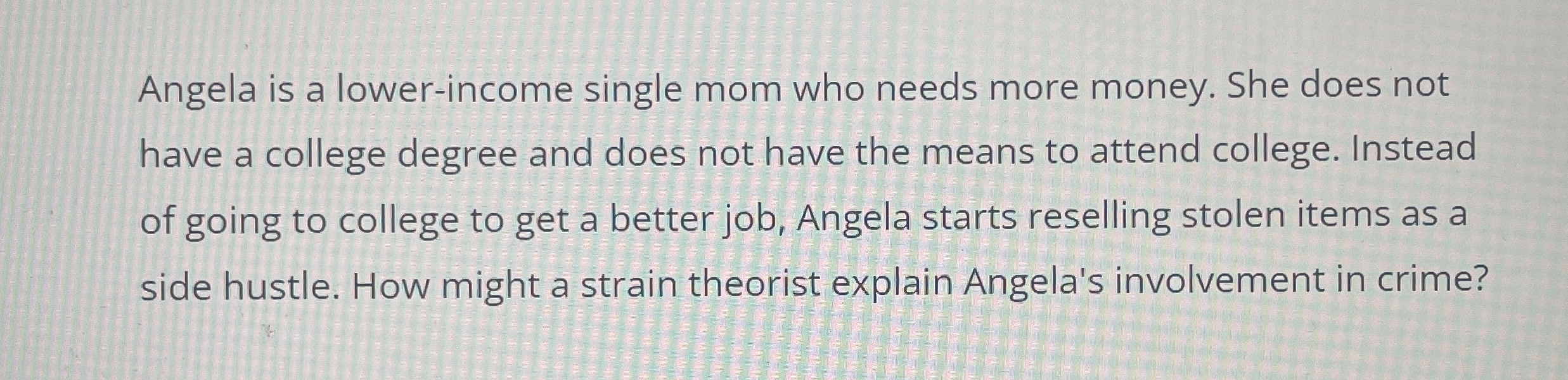 Solved Angela is a lower-income single mom who needs more | Chegg.com
