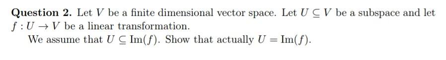 Solved Question 2. Let V be a finite dimensional vector | Chegg.com