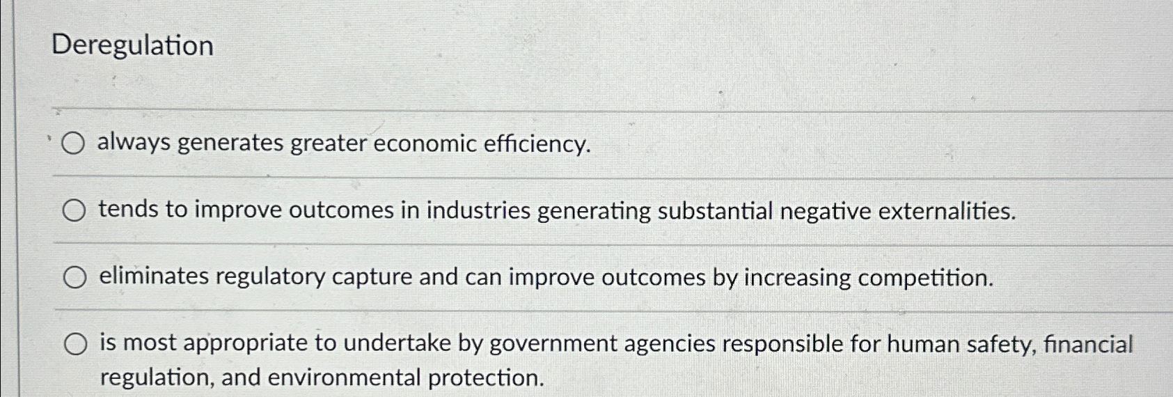 Solved Deregulationalways generates greater economic | Chegg.com