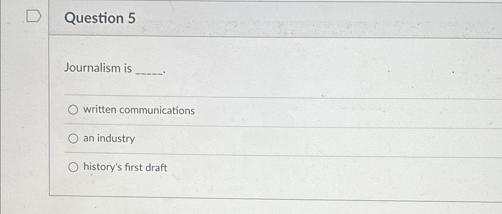 Solved Question 5Journalism iswritten communicationsan | Chegg.com