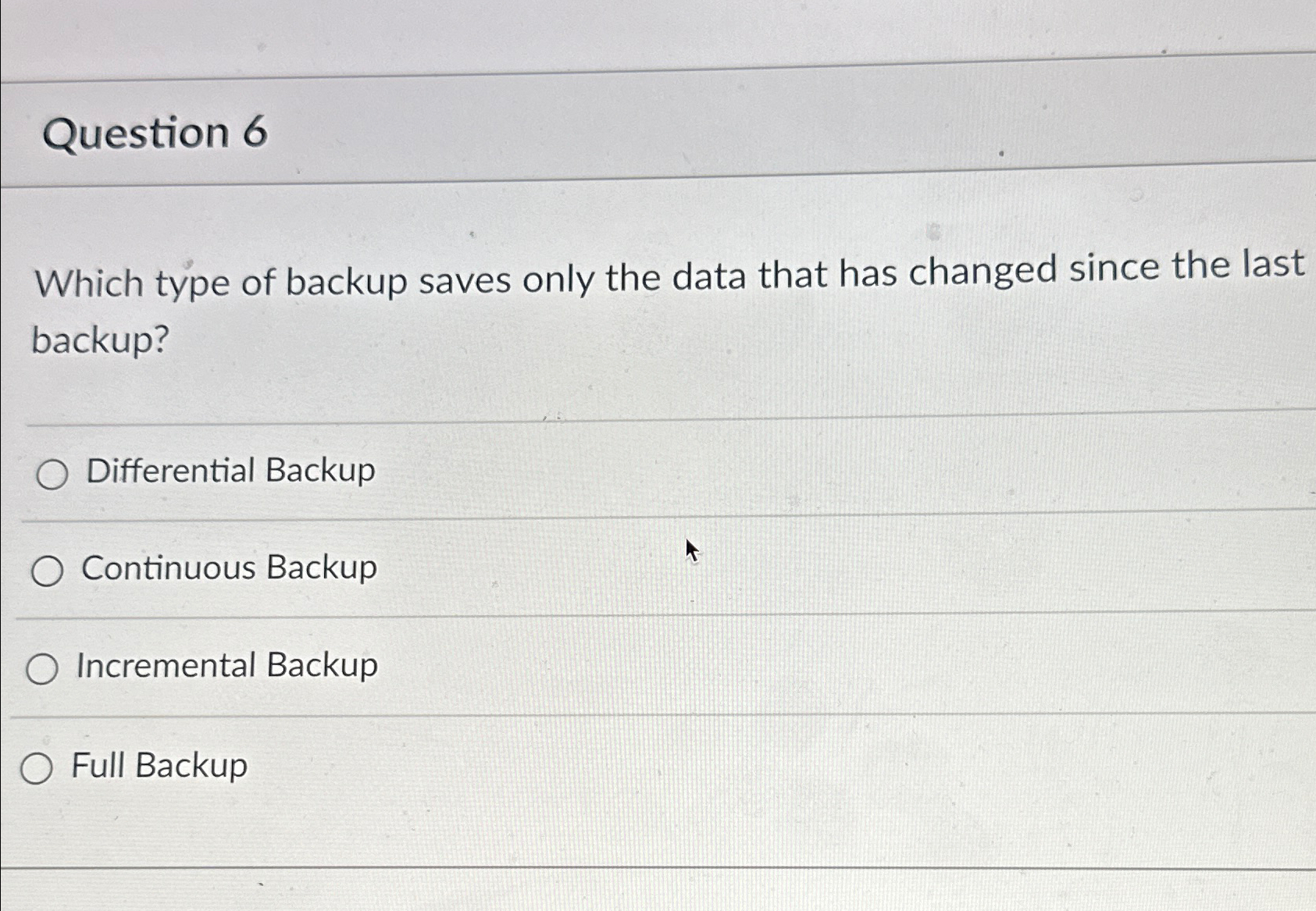 Solved Question 6Which type of backup saves only the data | Chegg.com