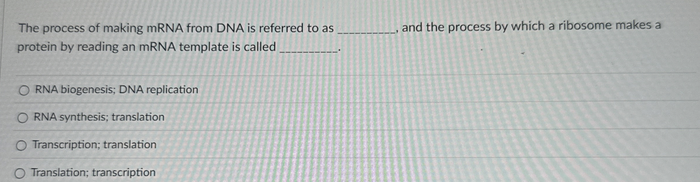 Solved The process of making mRNA from DNA is referred to | Chegg.com