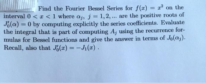 Solved Find the Fourier Bessel Series for f(x) = x2 on the | Chegg.com