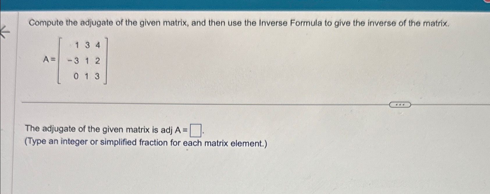 Solved Compute the adjugate of the given matrix, and then | Chegg.com