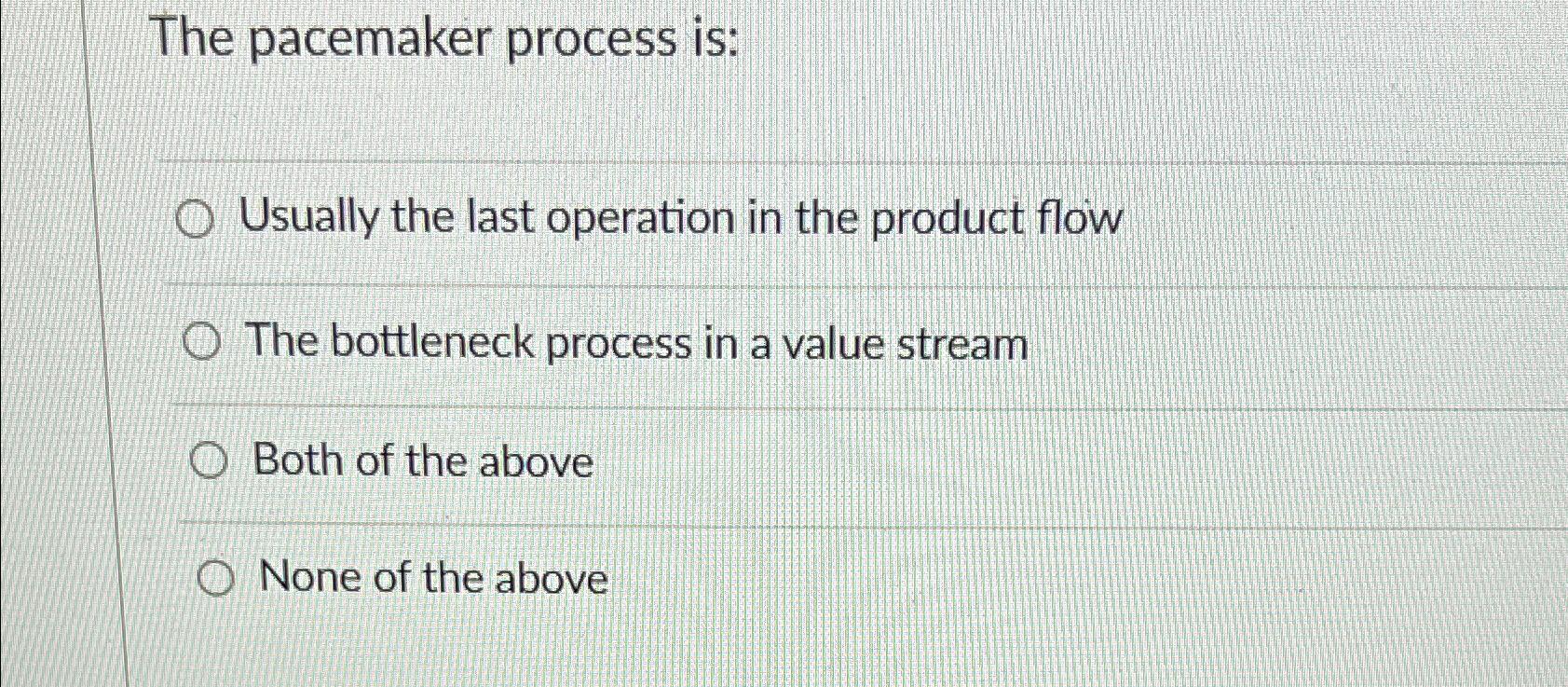 Solved The pacemaker process is:Usually the last operation | Chegg.com