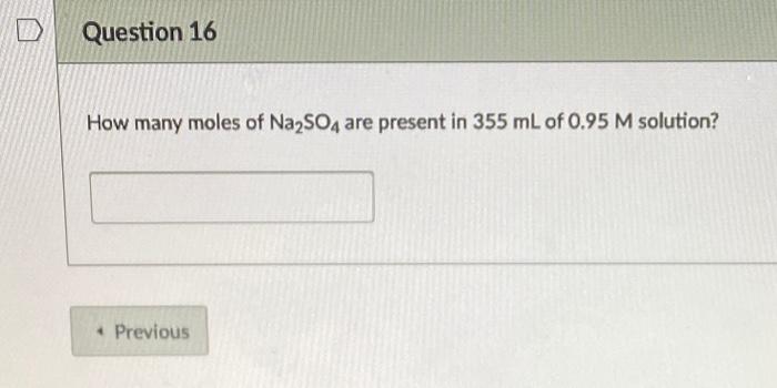 Solved Question 16 How many moles of Na2SO4 are present in | Chegg.com