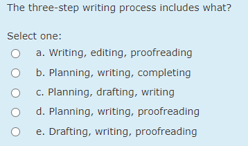 Solved The three-step writing process includes what?Select | Chegg.com