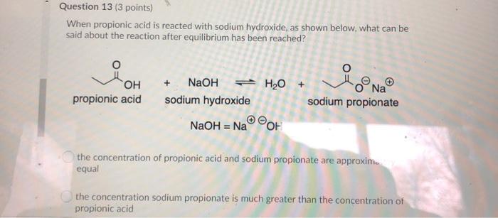 Solved Question 13 (3 points) When propionic acid is reacted | Chegg.com