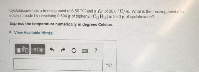 Solved Cyclohexane has a freezing point of 6.50∘C and a Kf | Chegg.com
