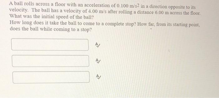 Solved A ball rolls across a floor with an acceleration of | Chegg.com