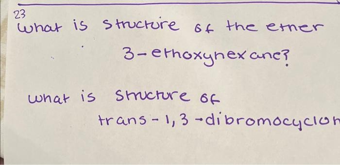 Solved 23 What is structure of the ether 3-ethoxyhexane? | Chegg.com