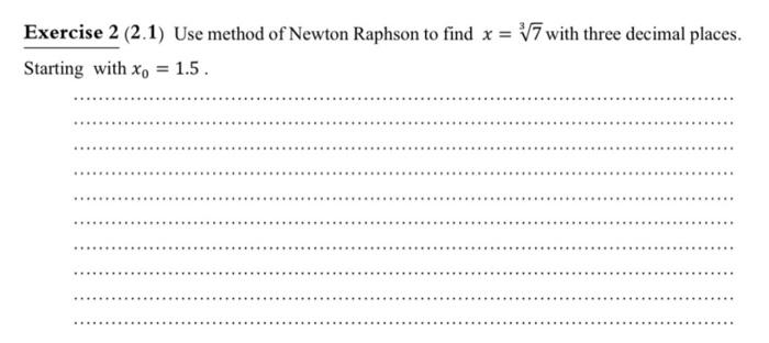 Solved Exercise 2 (2.1) Use method of Newton Raphson to find | Chegg.com