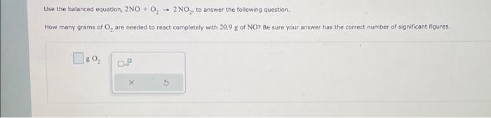 Solved Use the balanced equation, 2NO+O2→2NO2, to answer the | Chegg.com