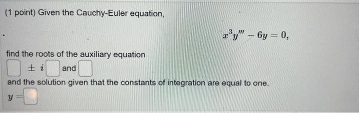 Solved (1 point) Given the Cauchy-Euler equation, | Chegg.com