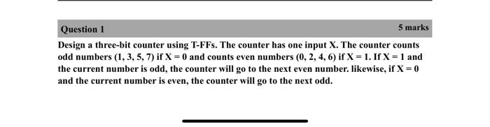 Solved Design a three-bit counter using T-FFs. The counter | Chegg.com