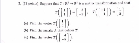 Solved 2. (12 points) Suppose that T:R2 + R2 is a matrix | Chegg.com
