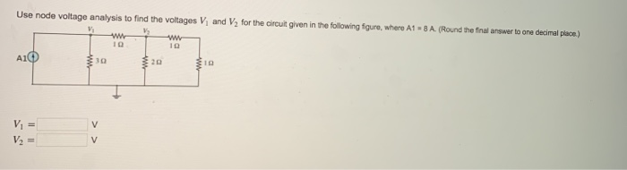 Solved Use node voltage analysis to find the voltages Vi and | Chegg.com