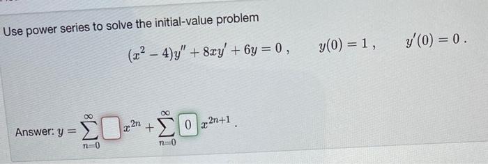 Solved Use power series to solve the initial-value problem | Chegg.com