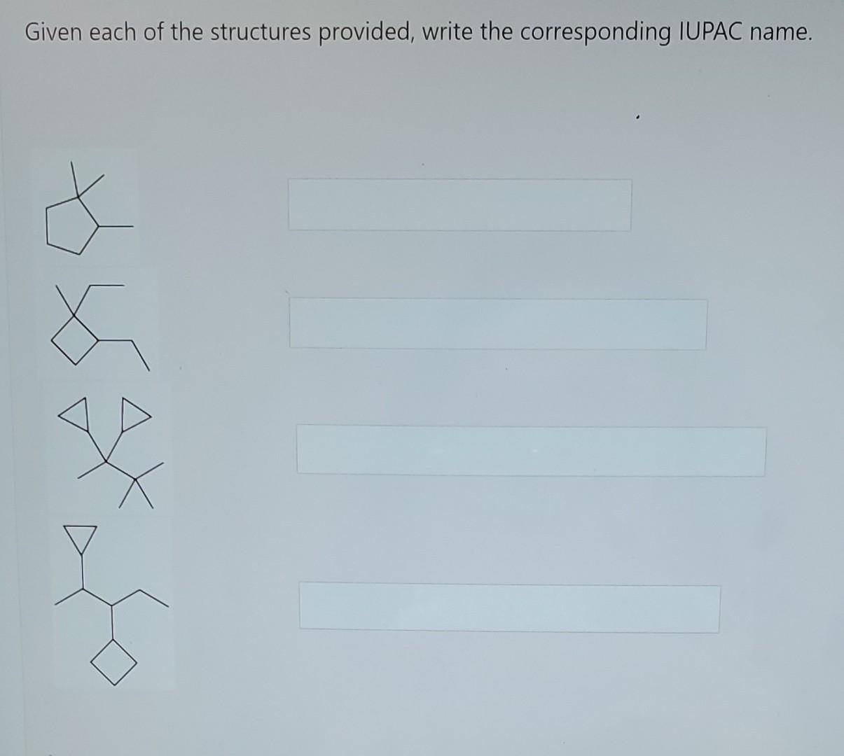 Solved Given each of the structures provided, write the | Chegg.com