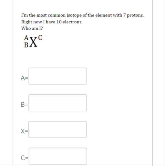 Solved I'm the most common isotope of the element with 7 | Chegg.com